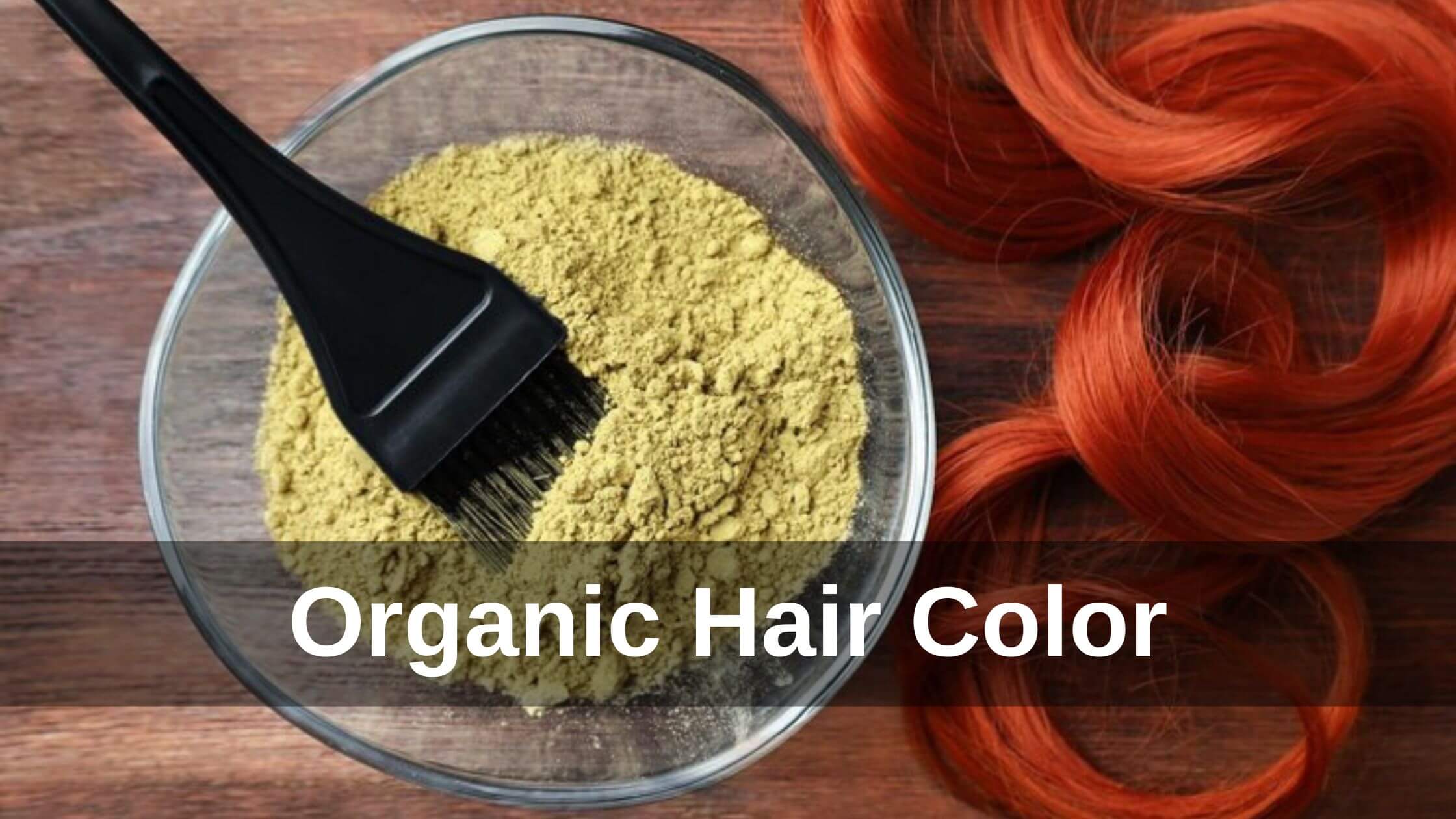 Best Natural Hair Color | Organic Black, Brown, and Burgundy Henna